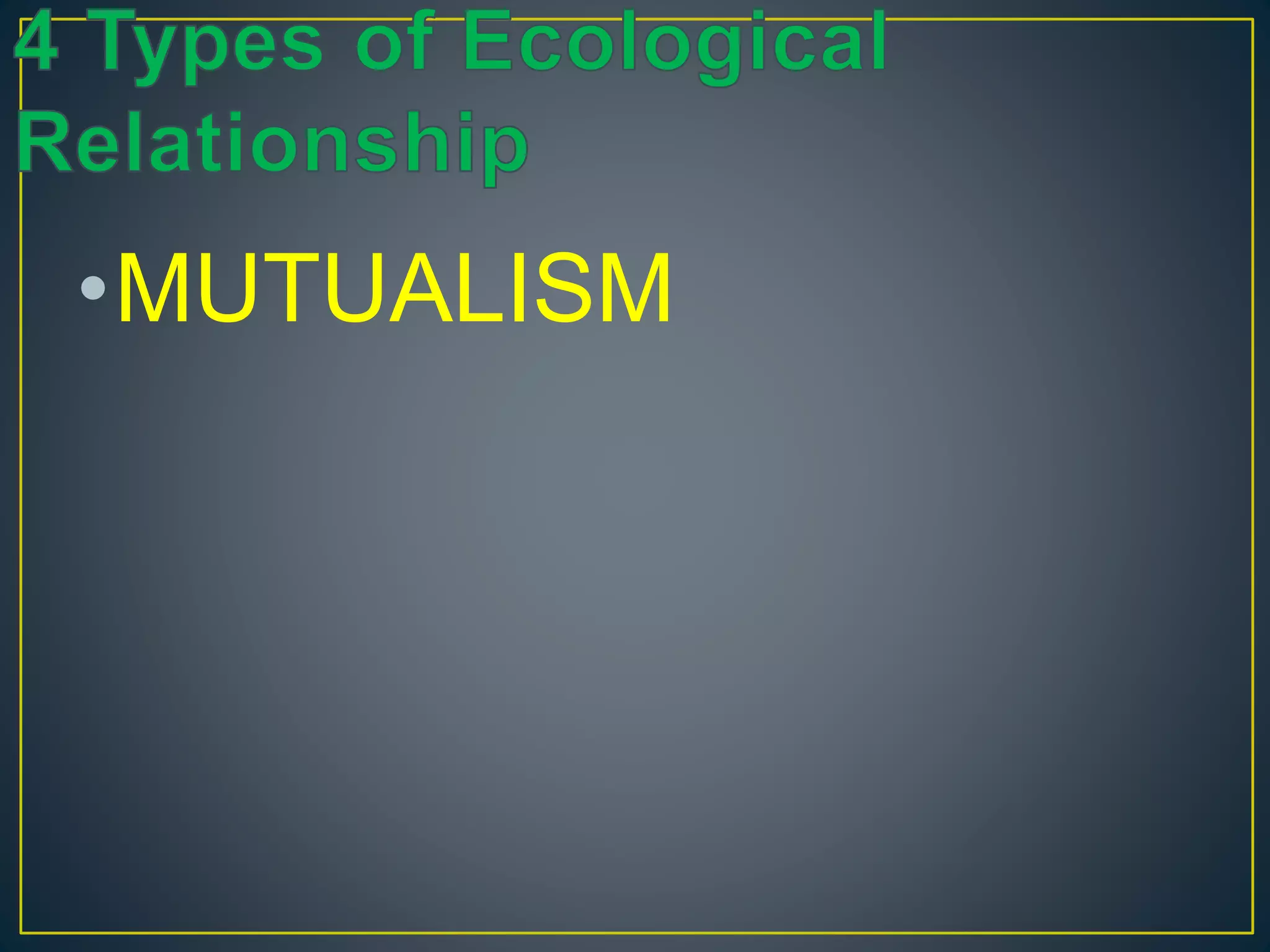ECOLOGICAL RELATIONSHIP - Copy (2) - Copy.pptx