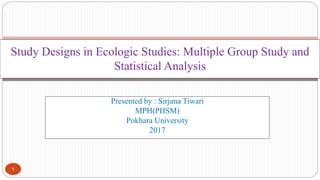 Ecological study design multiple group study and statistical analysis ...