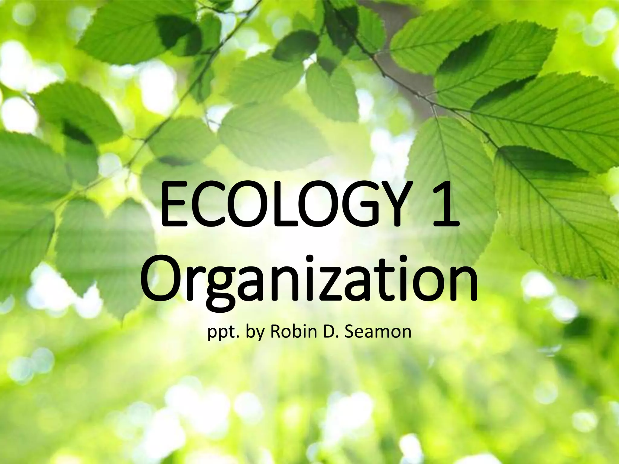 Ecology 1 notes: Organization | PPTX