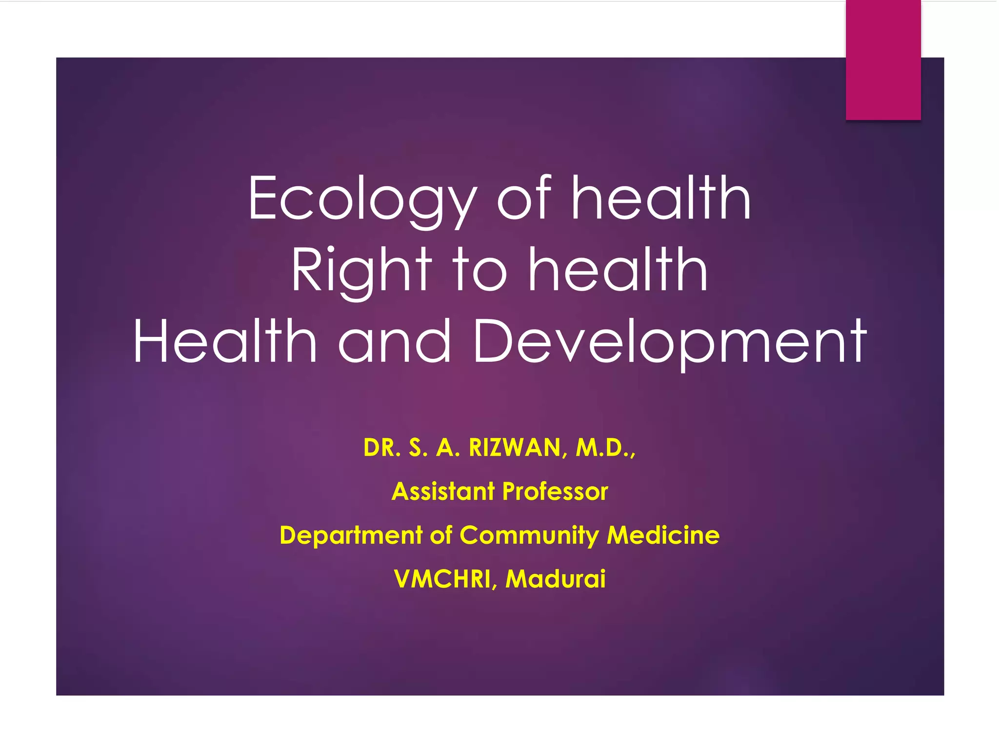 Ecology of health, Right to health & health and development | PPTX