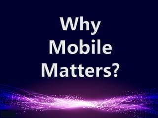 Why Mobile Matters? | PPT