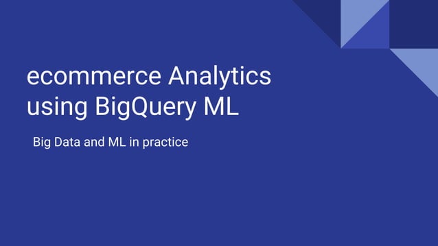 ecommerce analytics with BigQuery ML | PPT