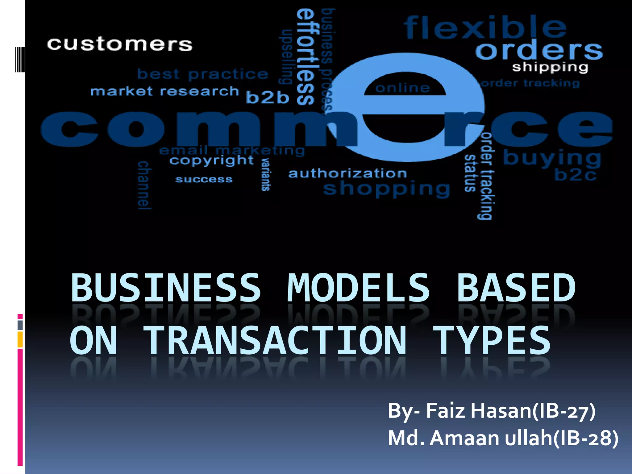 e business models on the basisi of transaction types by faiz hasan | PPTX