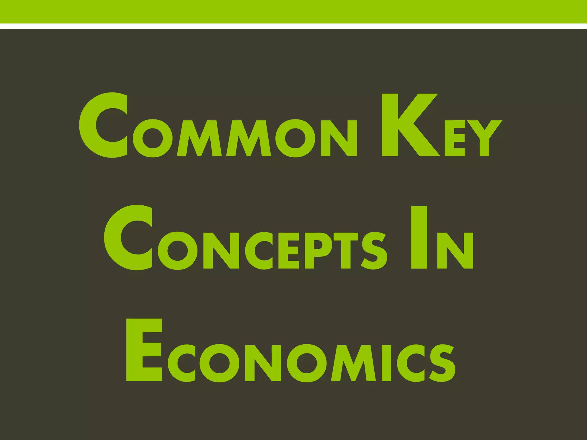 Key concepts in Economics | PPTX | Commodities | Economy