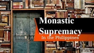 ECONOMIC-ASPECTS-MONASTIC-SUPREMACY-IN-THE-PHILIPPINES (1).pdf