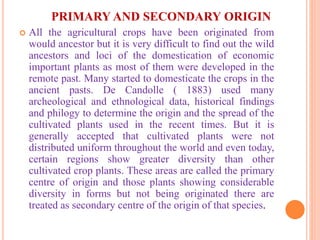 Origin of Cultivated plants, Crop Domestication and Germplasm Diversity ...