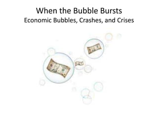 Economic Bubbles, Crises, and Crashes | PPTX