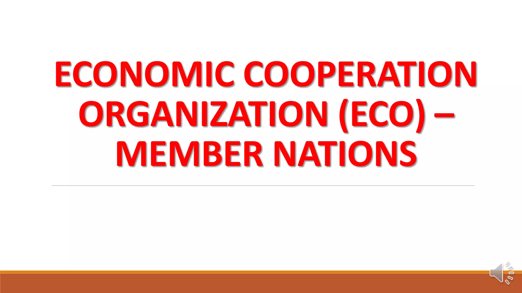 Economic cooperation organization (eco) – member nations | PPTX