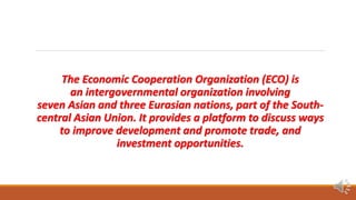 Economic cooperation organization (eco) – member nations | PPTX
