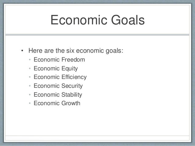 Economic Goals Economic Goals