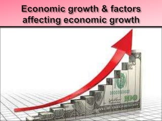 Economic growth & factors affecting economic growth | PPTX