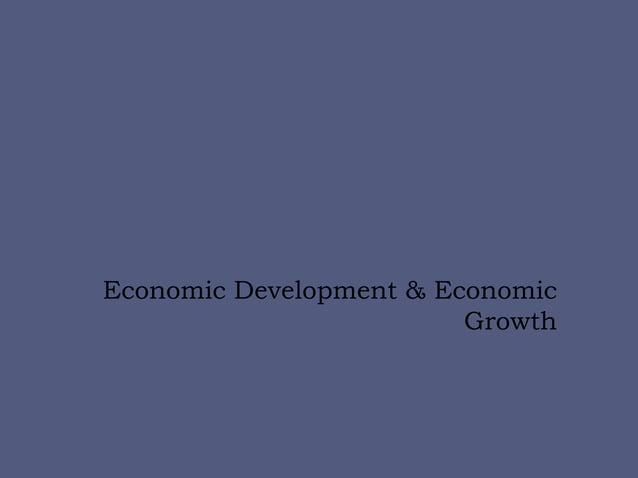 Economic growth and economic development | PPTX