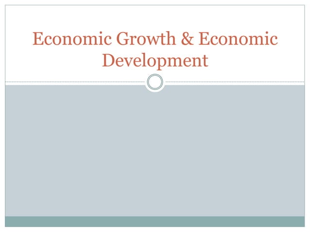 Economic Growth & Economic Development.pptx
