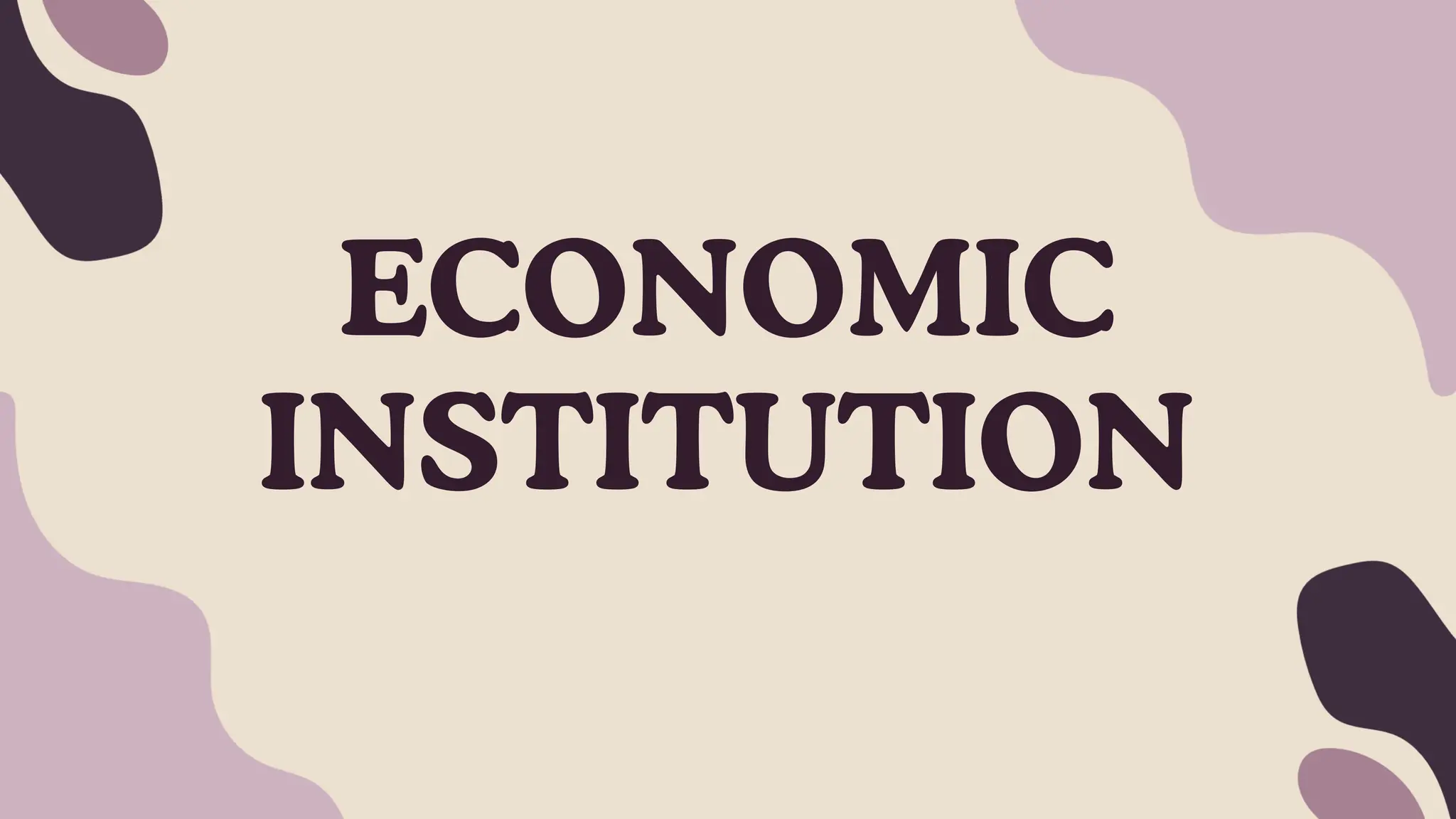 Lesson in Social Sciences, Economic Institution | PPTX