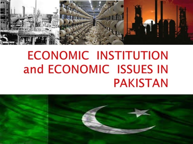 Economic Institution Issues in Pakistan | PPTX | Political Issues ...