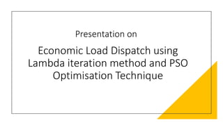 Economic load dispatch using PSO and lambda iteration - a comparative study.pdf