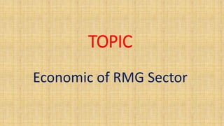Economic of RMG sector | PPTX | Apparel Industry | Industries