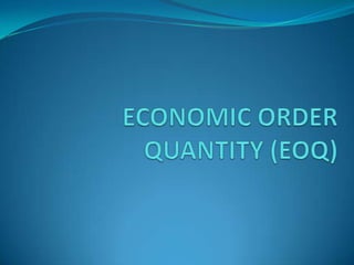 Economic order quantity (eoq) | PPTX