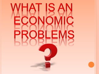 Economic problems universal in nature | PPT