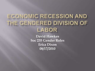 Economic recession and the gendered division of labor | PPTX