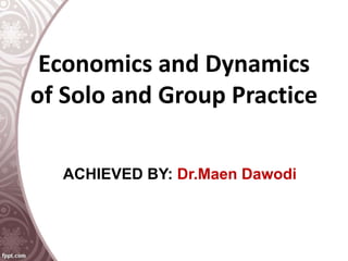 Economics and Dynamics of Solo and Group Practice.pptx