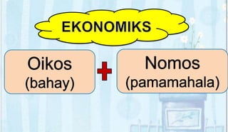 Economics (aralin 1 kakulangan) | PPT