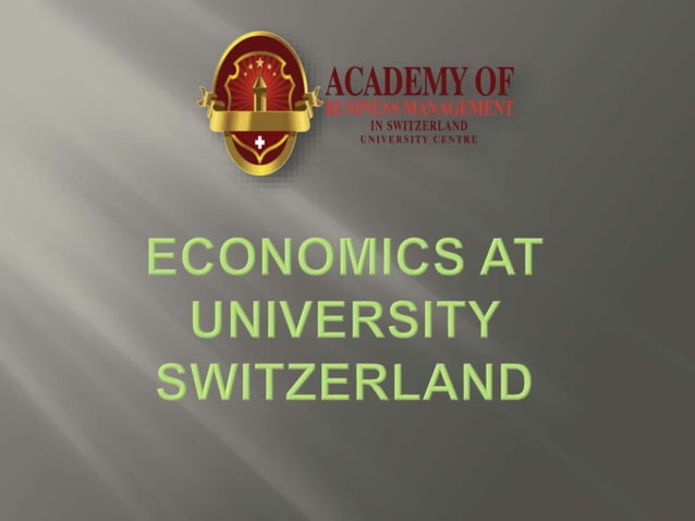 Economics at university switzerland | PPTX