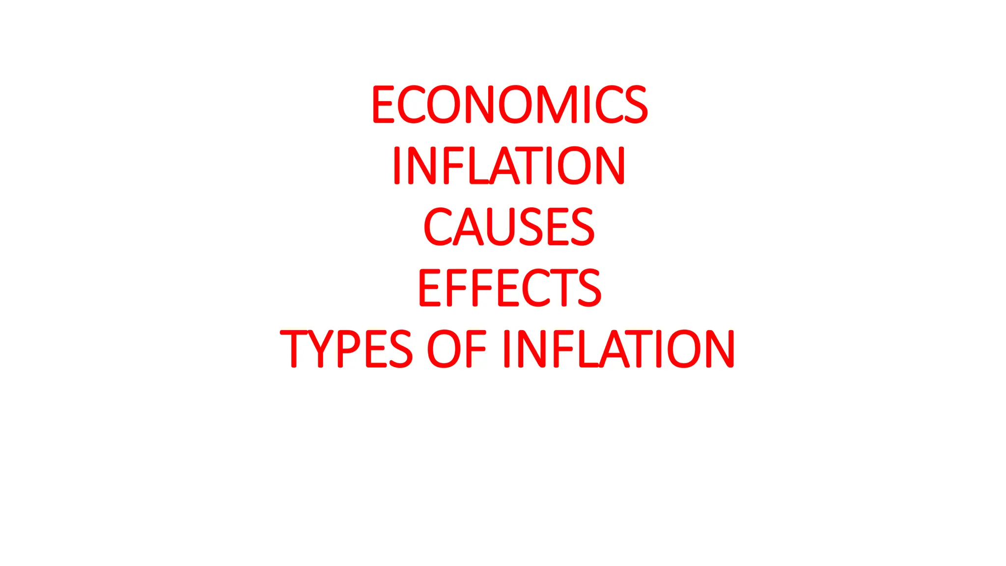 ECONOMICS TOPIC::- INFLATION ,CAUSES , EFFECTS ,TYPES OF INFLATION.pptx