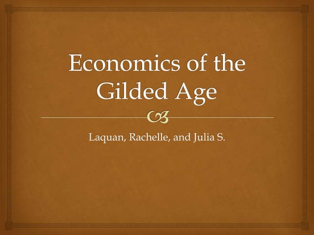 Economics of the gilded age | PPTX | Rail Travel | Travel Type