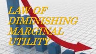 Law of Diminishing Marginal Utility | PPTX
