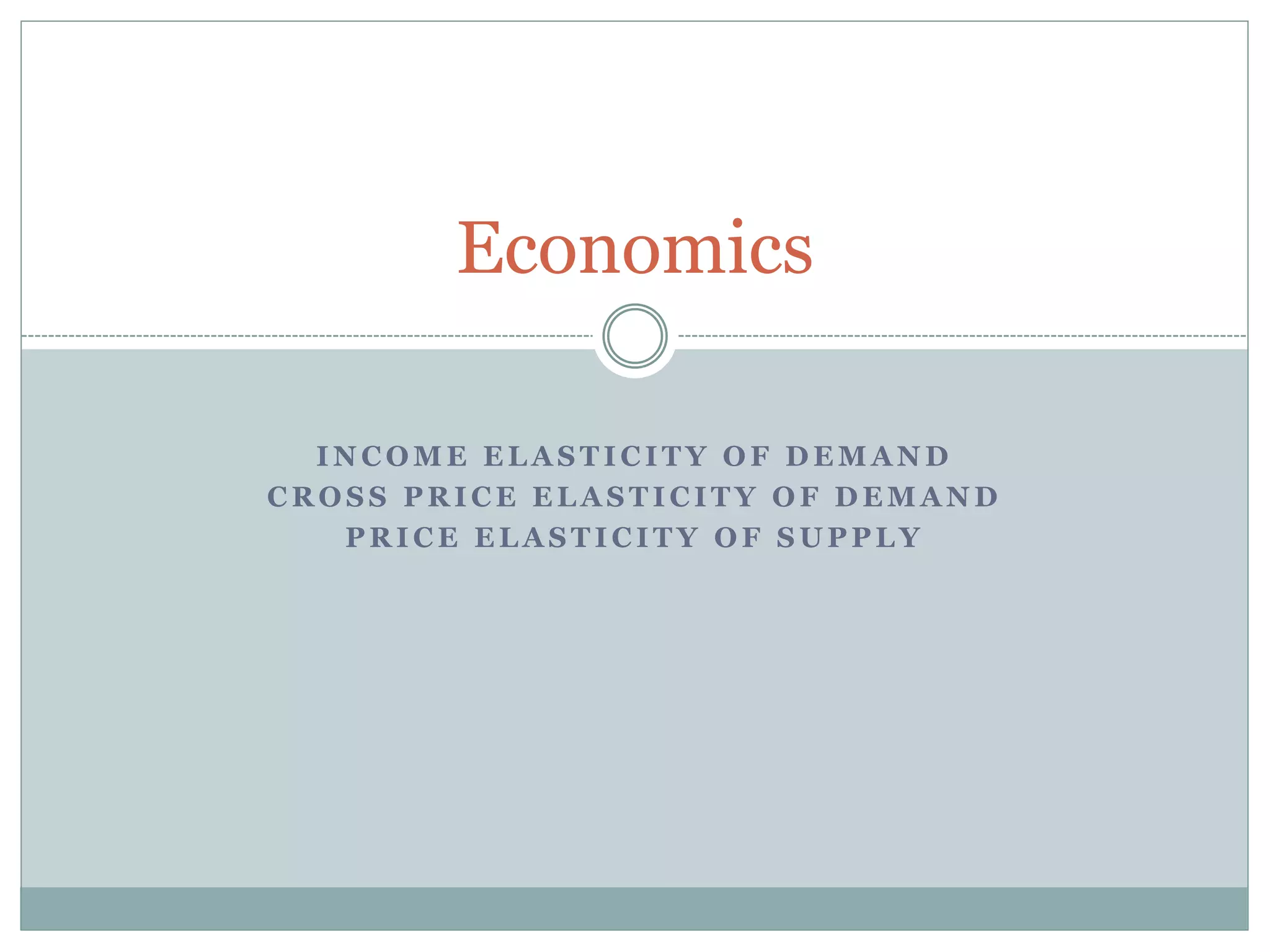 Income Elasticity of Demand, Cross Price Elasticity of Demand, Price ...