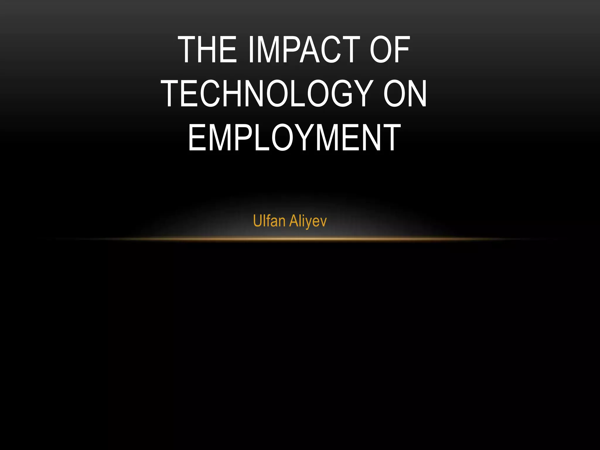 Impact of technology on employment | PPTX