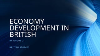 ECONOMY DEVELOPMENT IN BRITISH .pptx