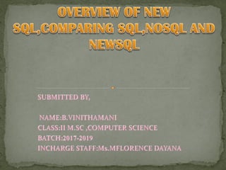 OVERVIEW OF NEW SQL,COMPARING SQL,NOSQL AND NEWSQL,B.Vinithamani,II-M.sc(Computer Science),Bon ...