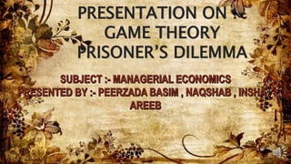 Game Theory : Prisoners Dilemma | PPTX