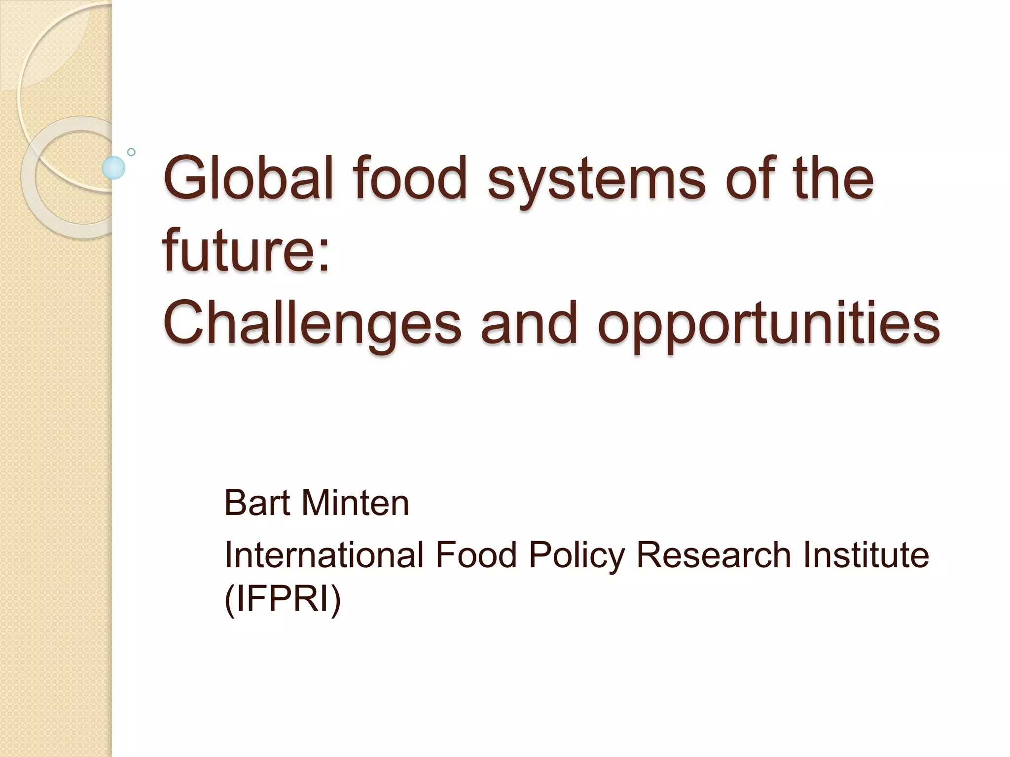 Global food systems of the future: Challenges and opportunities | PPT