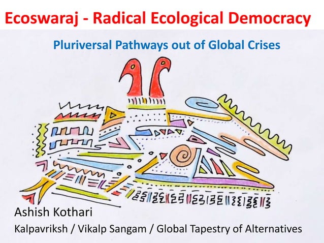 Ecoswaraj: Radical Ecological Democracy - Pluriversal Pathways out of ...