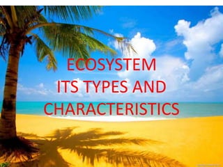 Ecosystem types and characteristics | PPTX