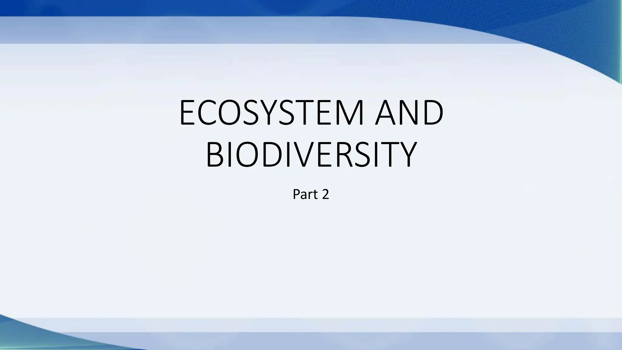 ECOSYSTEM AND BIODIVERSITY (SCIENCE TECHNOLOGY AND SOCIETY) | PPT