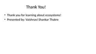 Ecosystems_Presentation_Class8_Vaishnavi.pptx