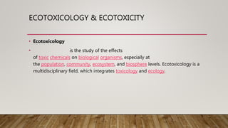 Ecotoxicology & ecotoxicity | PPTX
