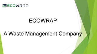 Ecowrap waste management company.pptx