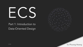ECS (Part 1/3) - Introduction to Data-Oriented Design | PPT