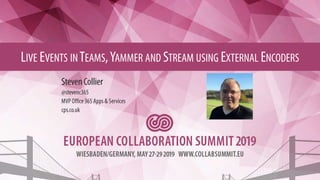 ECS19 - Steven Collier - Live Events in Teams, Yammer and Stream using ...