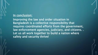 Improving the law and order situation in Bangladesh.pptx