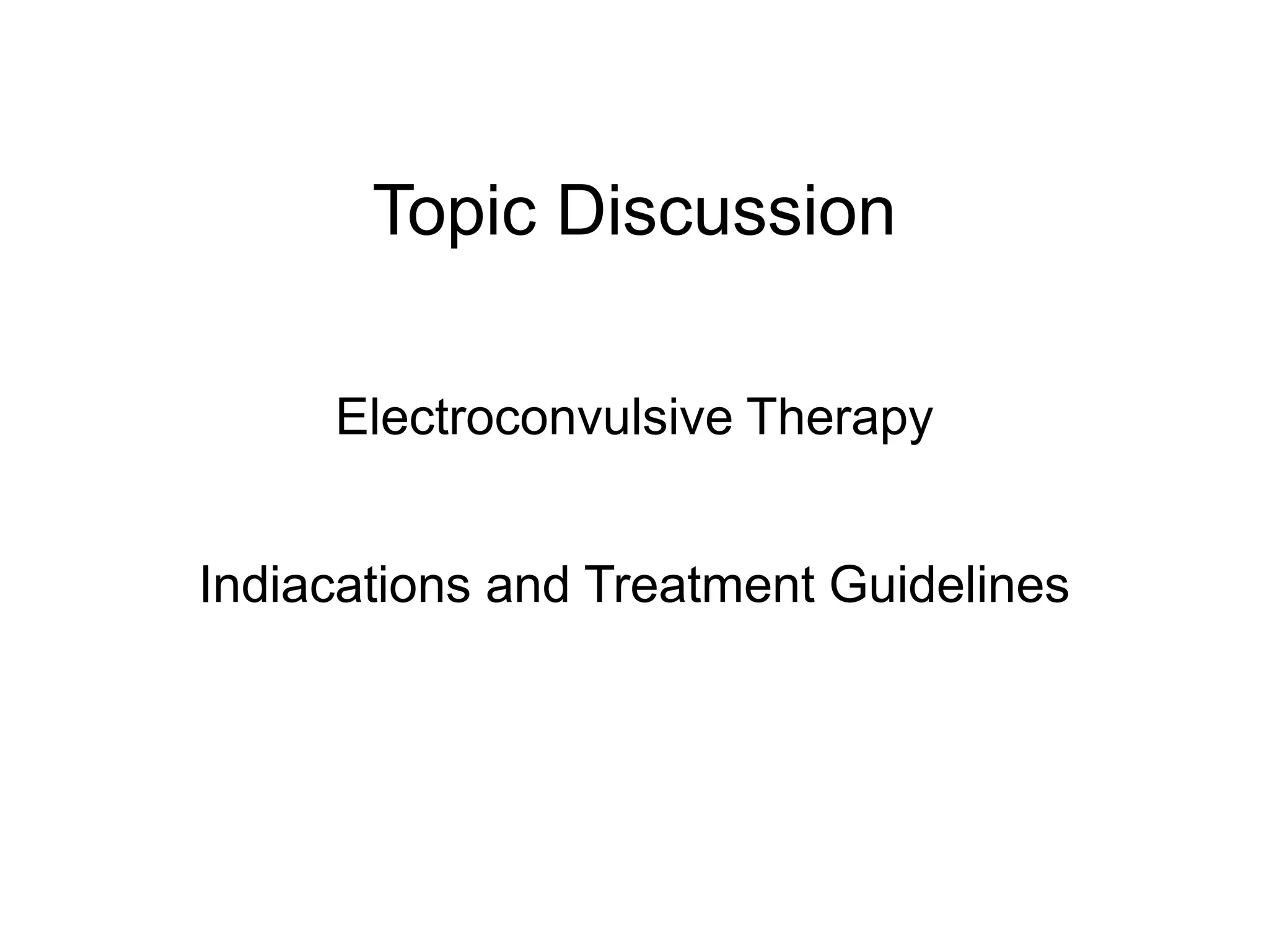 ECT- Electroconvulsive Therapy | PPT