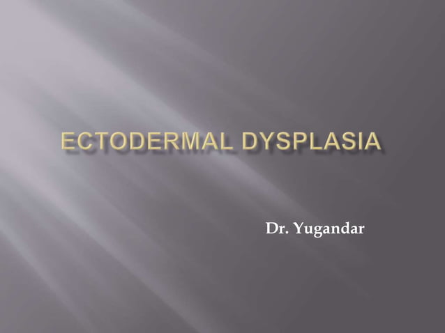 ECTODERMAL DYSPLASIA | PPTX