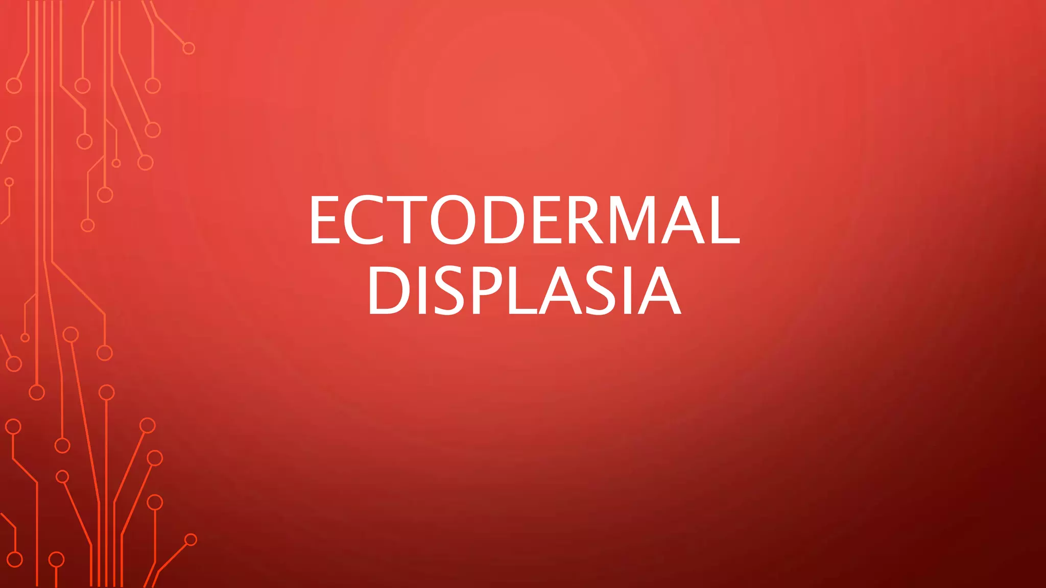 Ectodermal dysplasia | PPTX