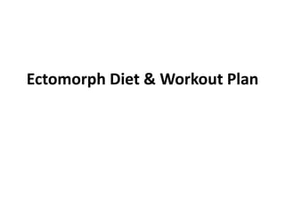 Ectomorph Workout Plan