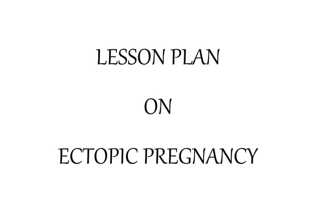 ECTOPIC PREG.docx lesson plan 4th year n | DOCX